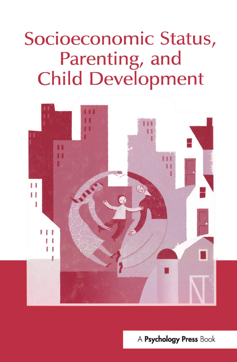 Socioeconomic Status, Parenting, and Child Development (Monographs in ...