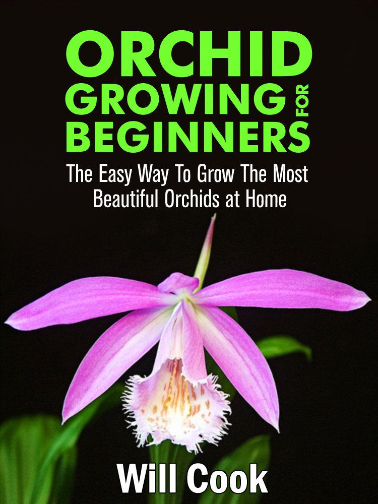 Orchid Growing for Beginners: The Easy Way To Grow The Most Beautiful ...