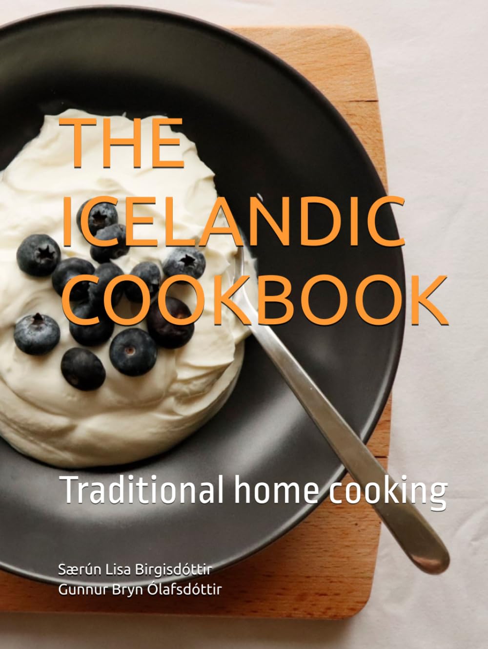 THE ICELANDIC COOKBOOK: Traditional home cooking: Birgisdóttir, Særún ...