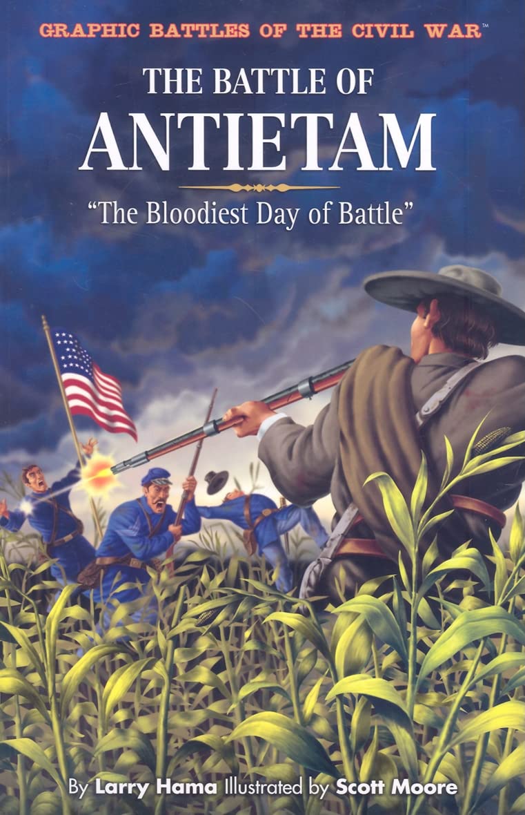 The Battle of Antietam: The Bloodiest Day of Battle (Graphic Battles of ...