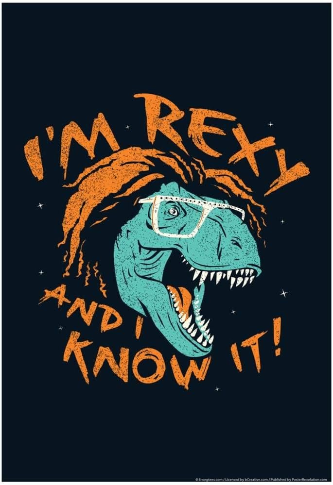 Amazon.com: Rexy And I Know It Poster, 13 x 19in: Prints: Posters & Prints