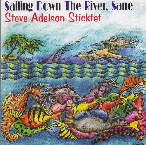Steve Adelson Sticktet - Sailing Down the River, Sane - Amazon.com Music