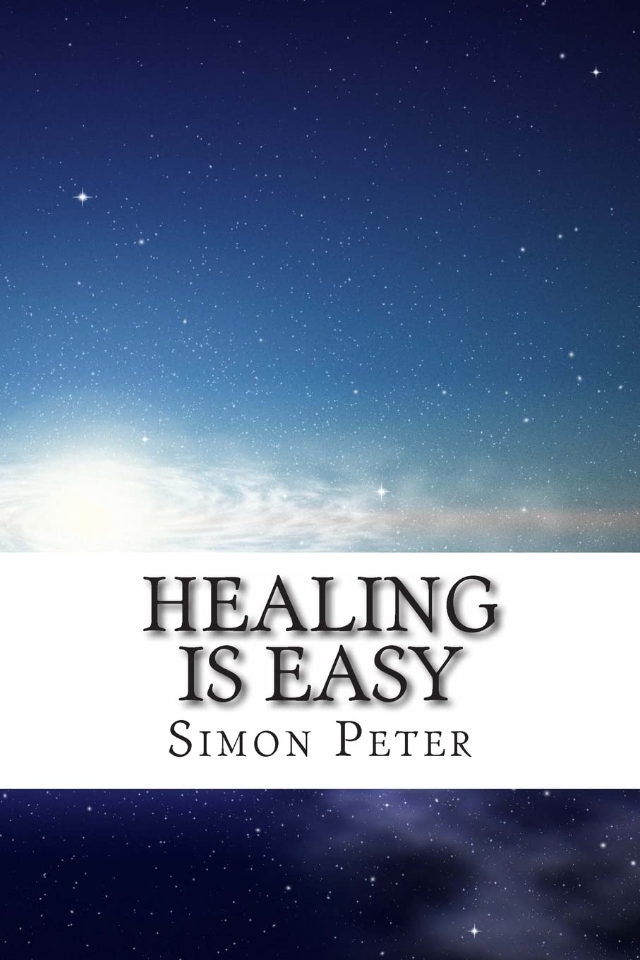 Healing is Easy: A Beginner's Guide to Healing the Sick: Peter, Simon ...