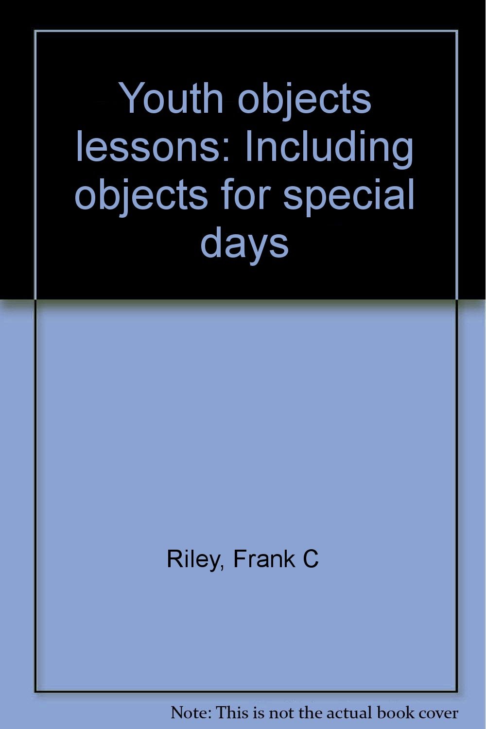 Youth Object Lessons: Including Objects for Special Days: Frank C ...
