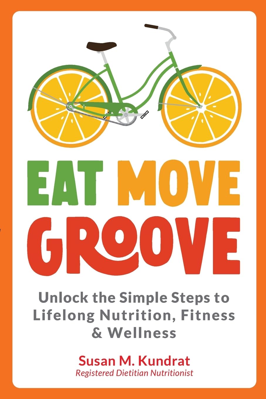 Eat Move Groove: Unlock the Simple Steps to Lifelong Nutrition, Fitness ...