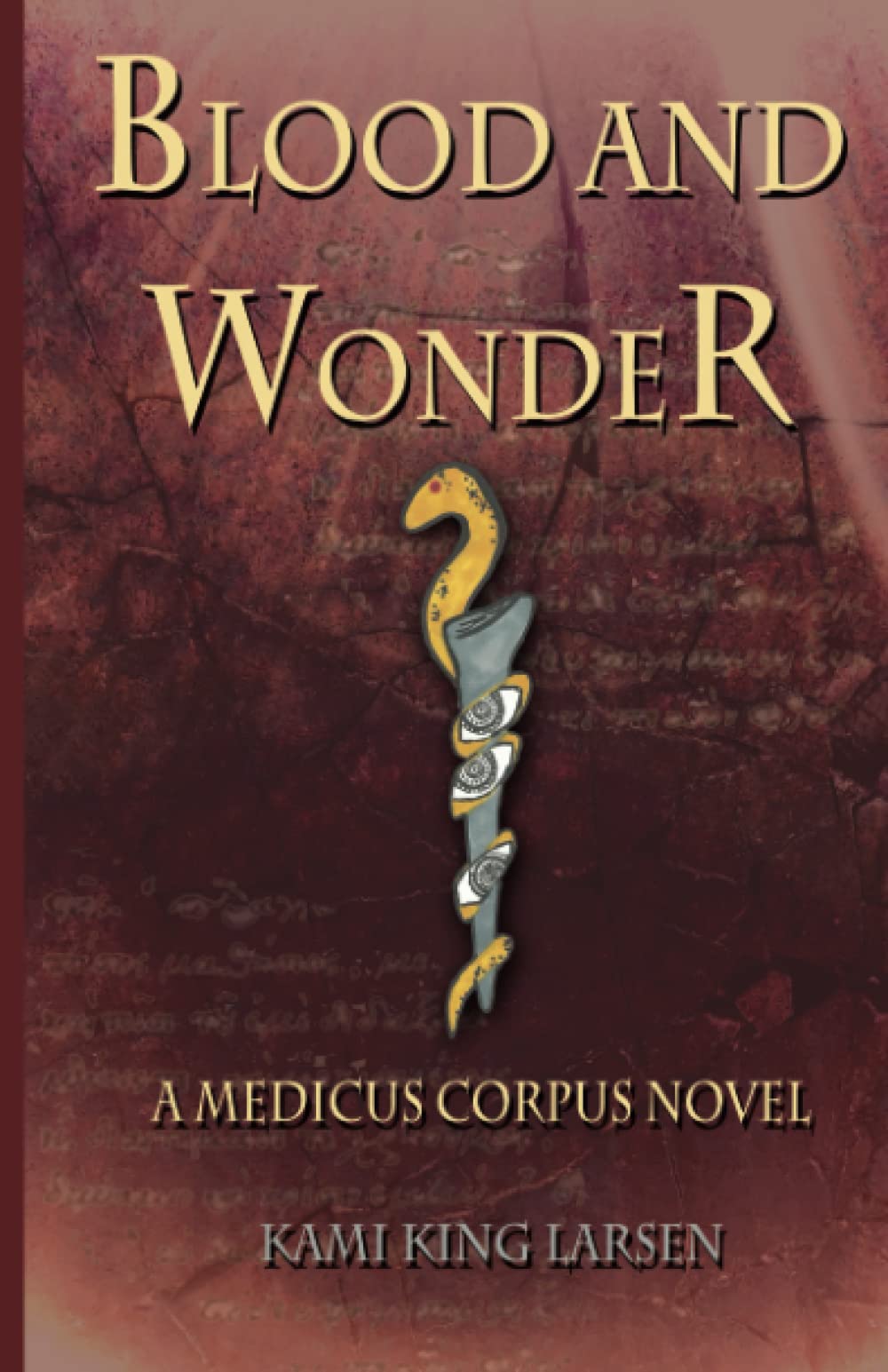 Blood and Wonder: A Medicus Corpus Novel (Medicus Corpus Novels): King ...