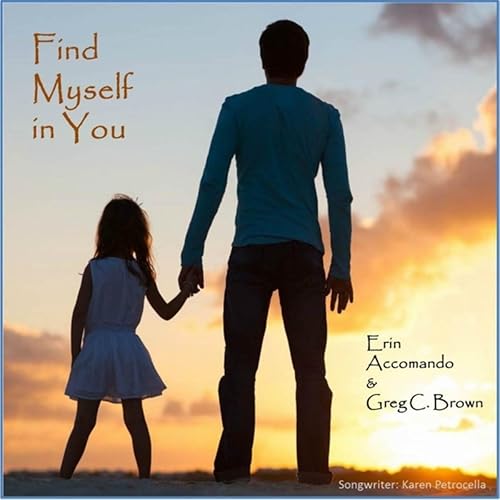 Find Myself In You feat Erin Accomando Greg C Brown By Karen Petrocella On Amazon Music find-myself-in-you-feat-erin-accomando-greg-c-brown-by-karen-petrocella-on-amazon-music