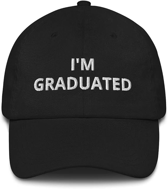 Graduation Cap - I'm Graduated Hat (Embroidered Dad Cap), Graduation ...