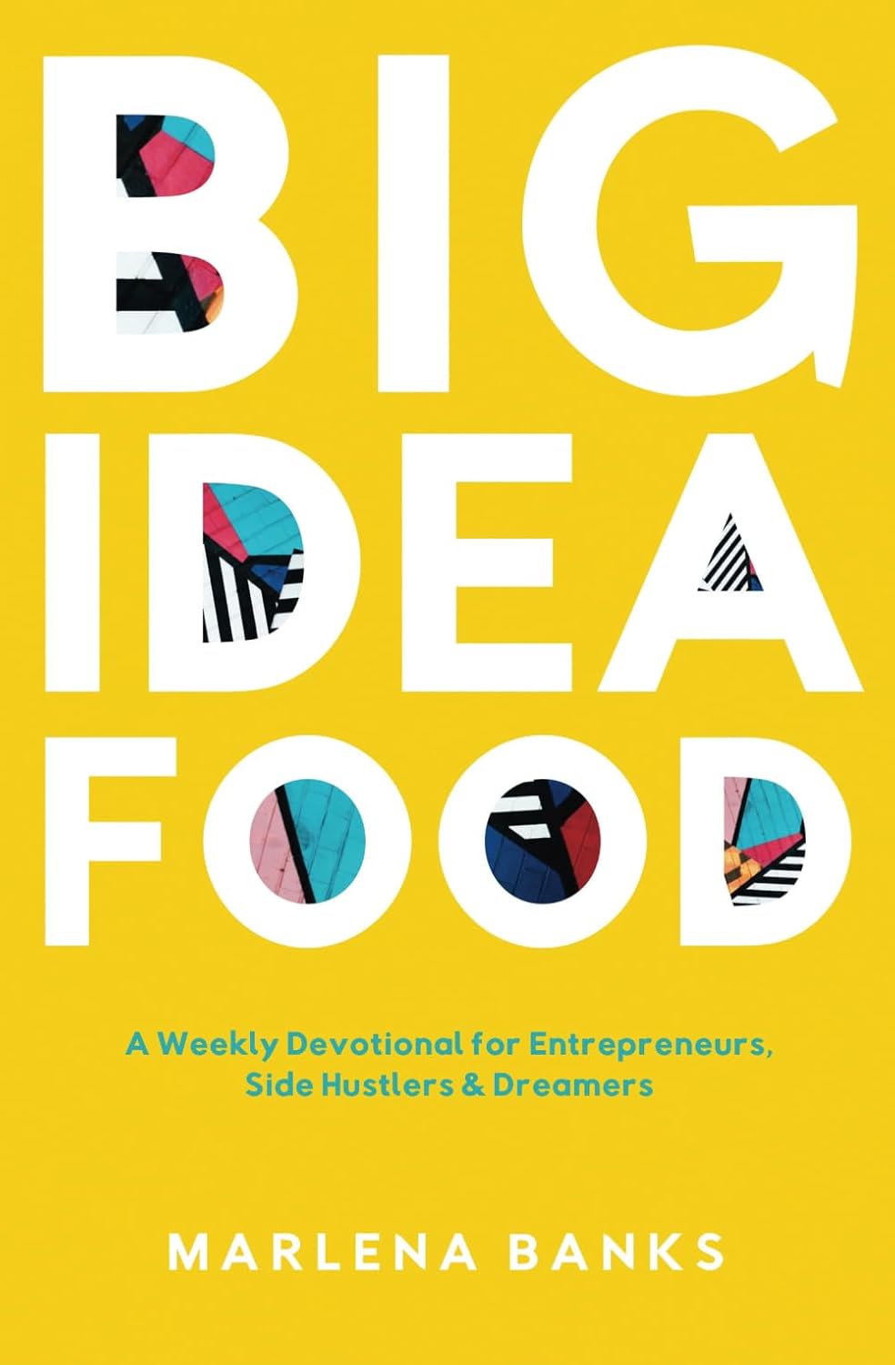 Big Idea Food: A Weekly Devotional for Entrepreneurs, Side Hustlers ...