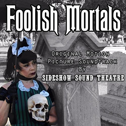 Play Foolish Mortals (Original Motion Picture Soundtrack) by Sideshow ...