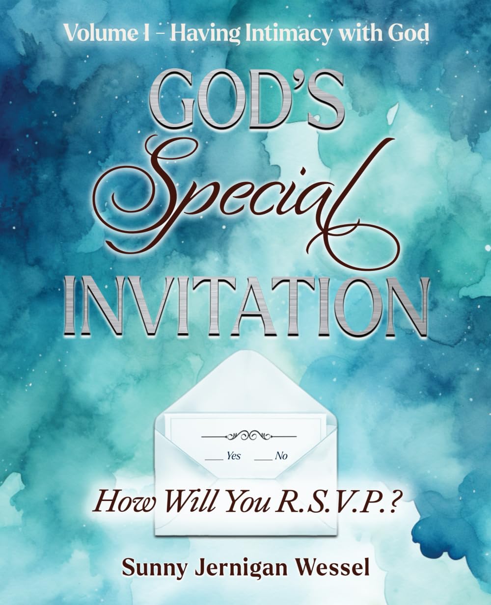 God's Special Invitation: How Will You R.S.V.P.?: Wessel, Sunny ...