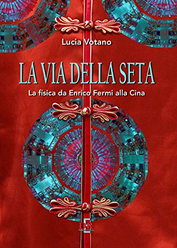La via della seta: La fisica da Enrico Fermi alla Cina (I Dialoghi ...