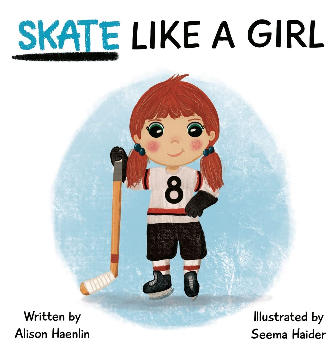 Skate Like a Girl: Haenlin, Alison, Haider, Seema: 9781778087004 ...