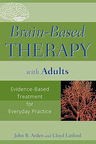 Brain-Based Therapy with Adults: Evidence-Based Treatment for Everyday ...
