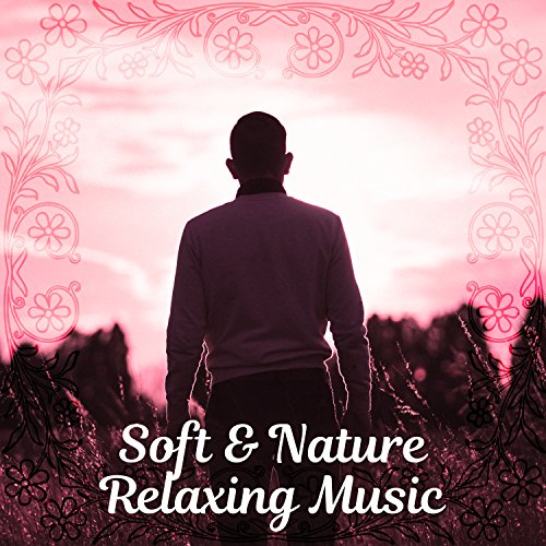 Écouter Soft And Nature Relaxing Music Easy Listening New Age Songs Relax Nature Inner Peace
