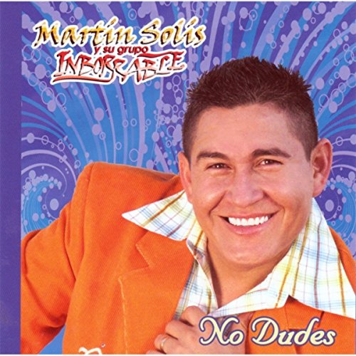 Amazon.com: No Dudes : Martin Solis Y Su Grupo Inborrable: Digital Music