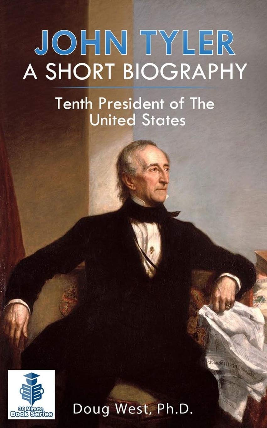Amazon.com: John Tyler: A Short Biography: Tenth President of the ...