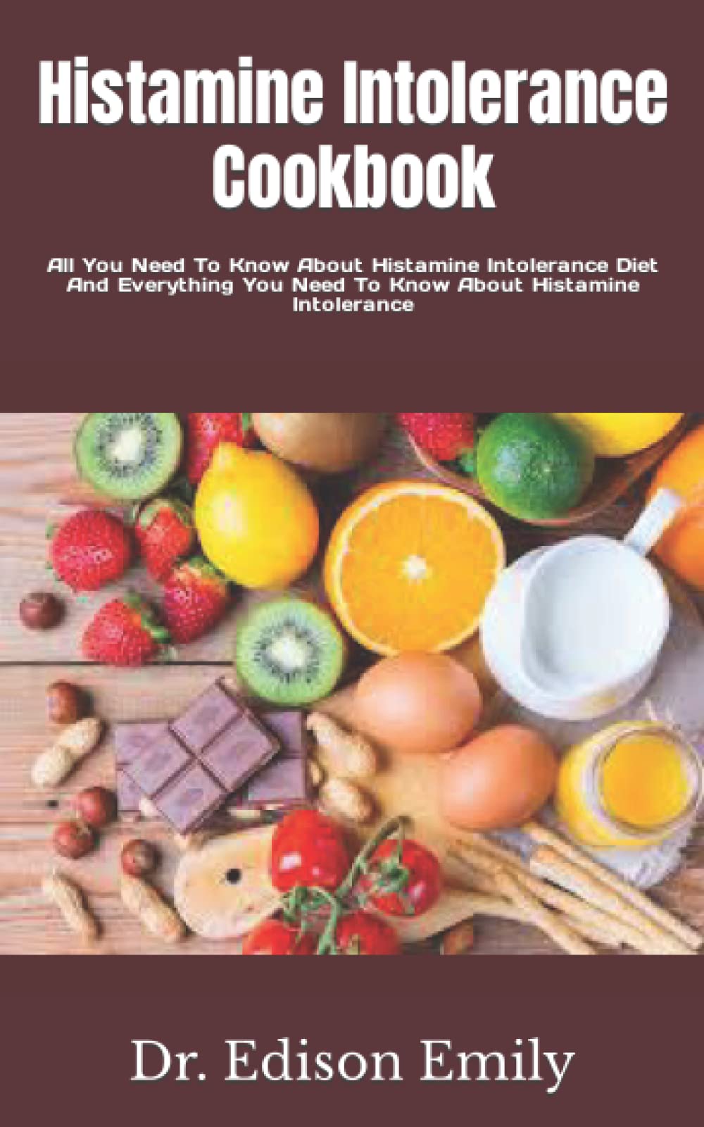 Buy Histamine Intolerance Cookbook: All You Need To Know About ...