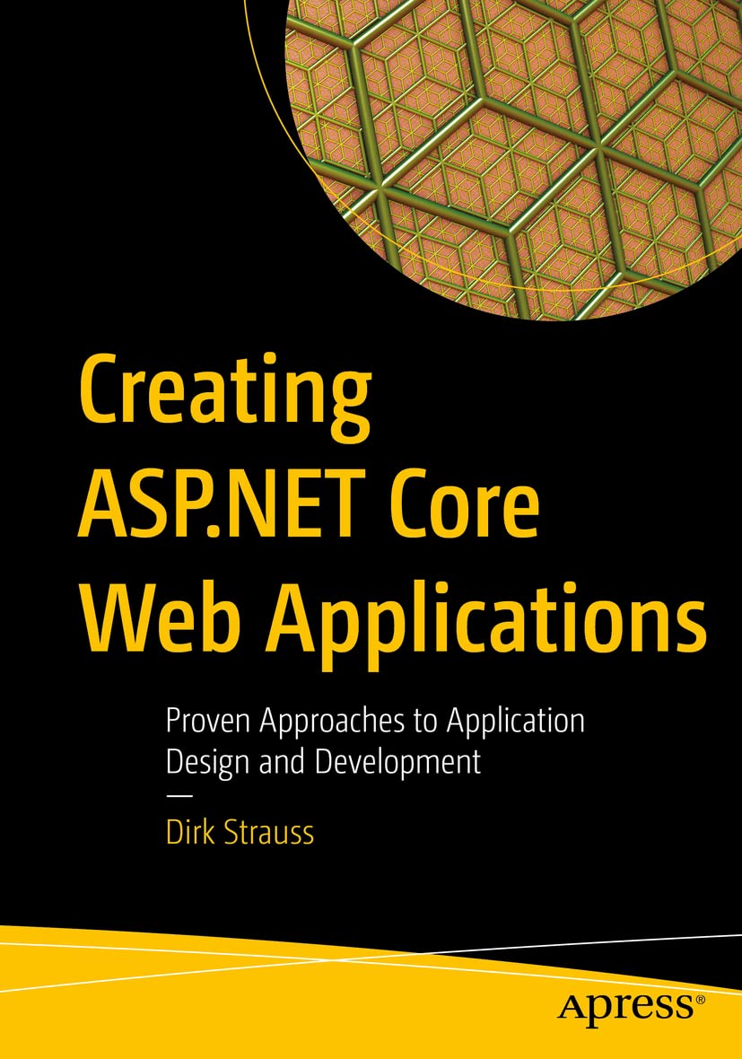 Creating ASP.NET Core Web Applications: Proven Approaches to ... Creating ASP.NET Core Web Applications: Proven Approaches to ...