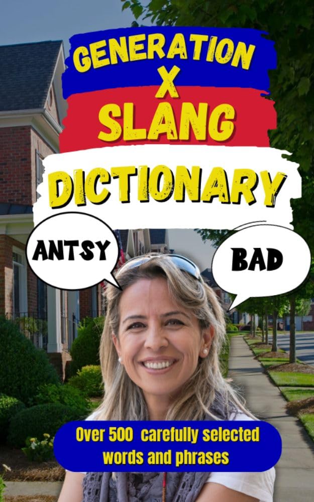 Generation X Slang Dictionary: Your Ultimate Guide to the Language of ...
