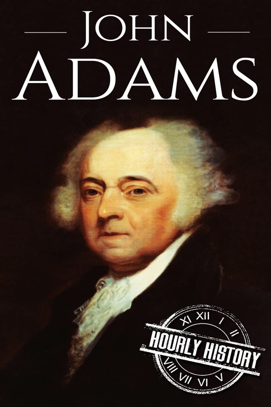 Amazon | John Adams: A Life From Beginning to End (Biographies of US ...
