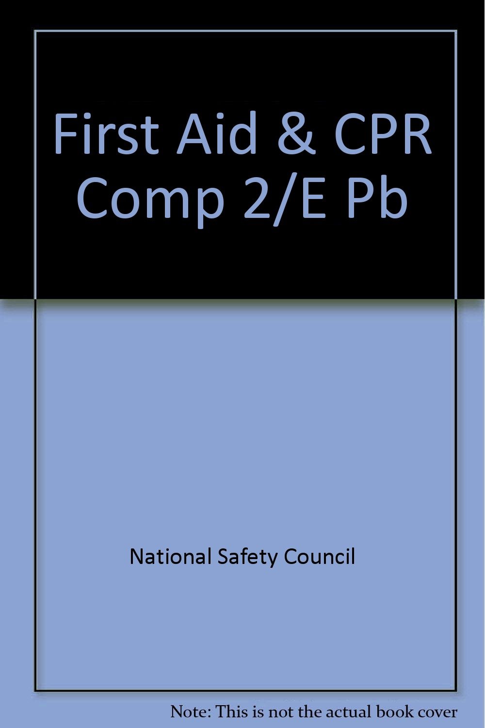 First Aid & CPR Comp 2/E Pb: National Safety Council: 9780763715526 ...
