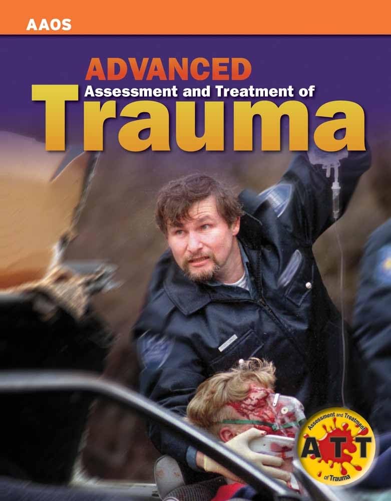 Advanced Assessment and Treatment of Trauma (AAOS): 9780763751319 ...