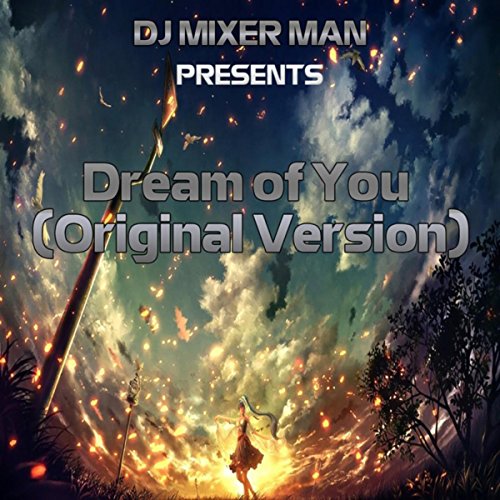 Play Dream of You by DJ Mixer Man on Amazon Music