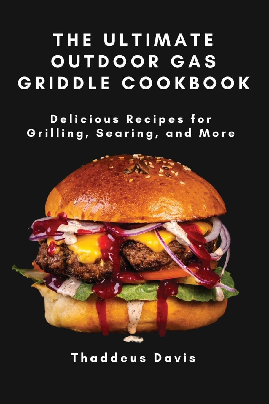 The Ultimate Outdoor Gas Griddle Cookbook: Delicious Recipes for ...