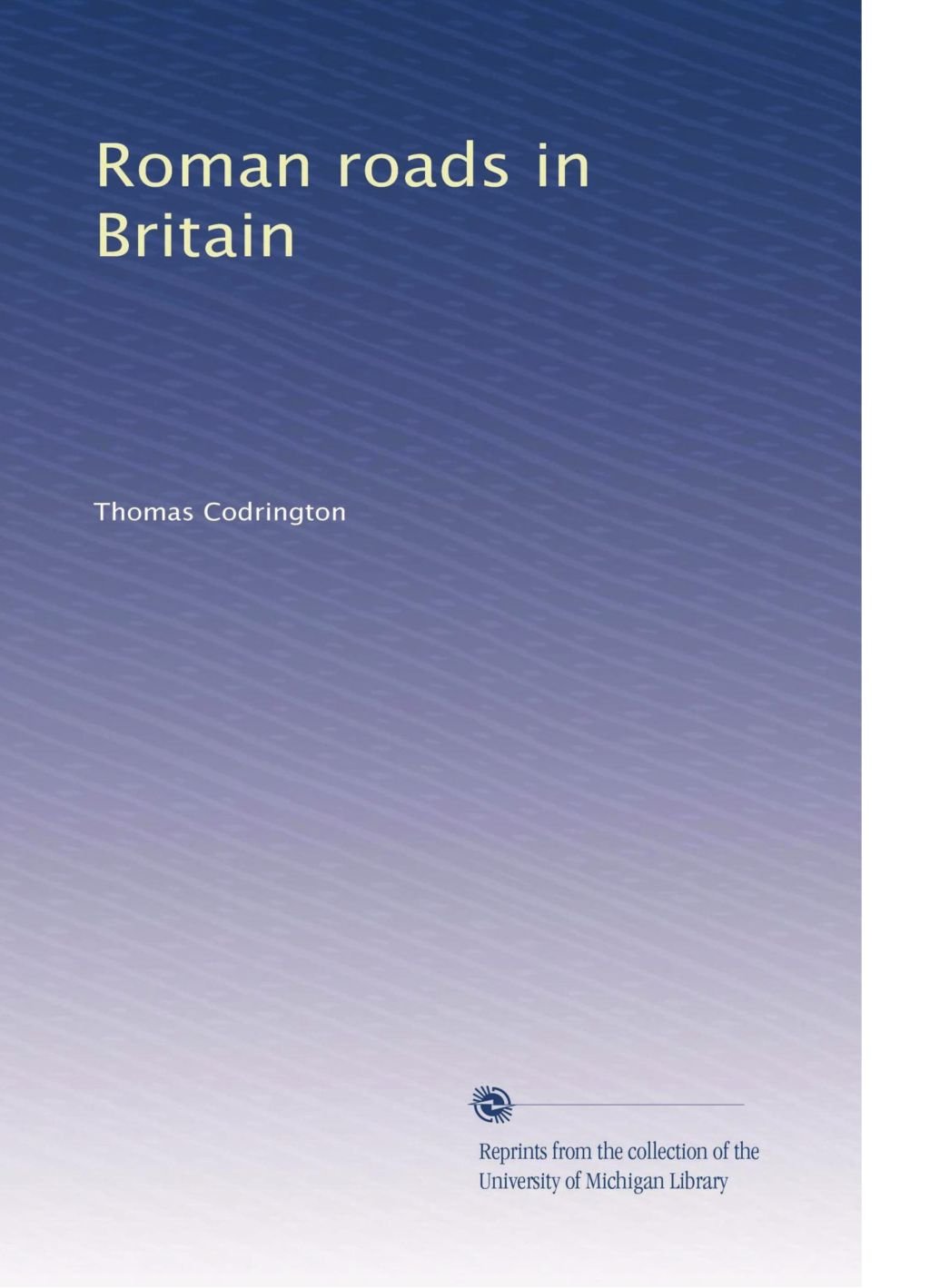 Amazon.com: Roman roads in Britain: Codrington, Thomas: Books
