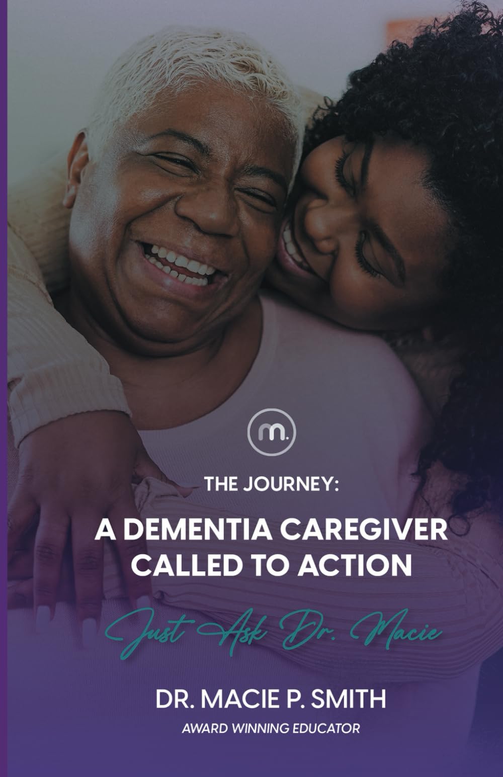 A Dementia Caregiver Called to Action: The Journey (Dementia Caregivers ...