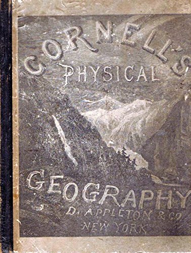 Cornell's Physical Geography: Accompanied with Ninteen Pages of Maps, a ...
