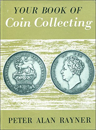Your book of coin collecting: Peter Alan Rayner: Amazon.com: Books