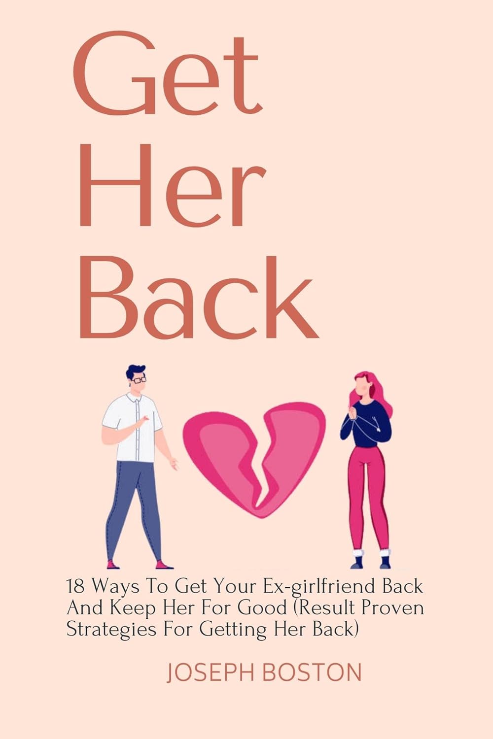 GET HER BACK: 18 easy ways to get your Ex-girlfriend back and keep her ...