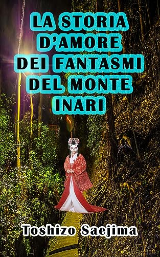 La storia d’amore dei fantasmi del Monte Inari eBook : Saejima, Toshizo ...