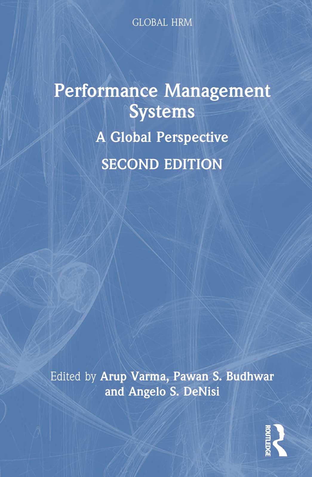 Performance Management Systems (Global HRM): Varma, Arup, Budhwar ...