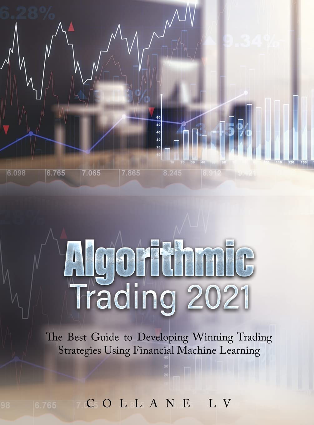 Algorithmic Trading 2021: The Best Guide to Developing Winning Trading ...