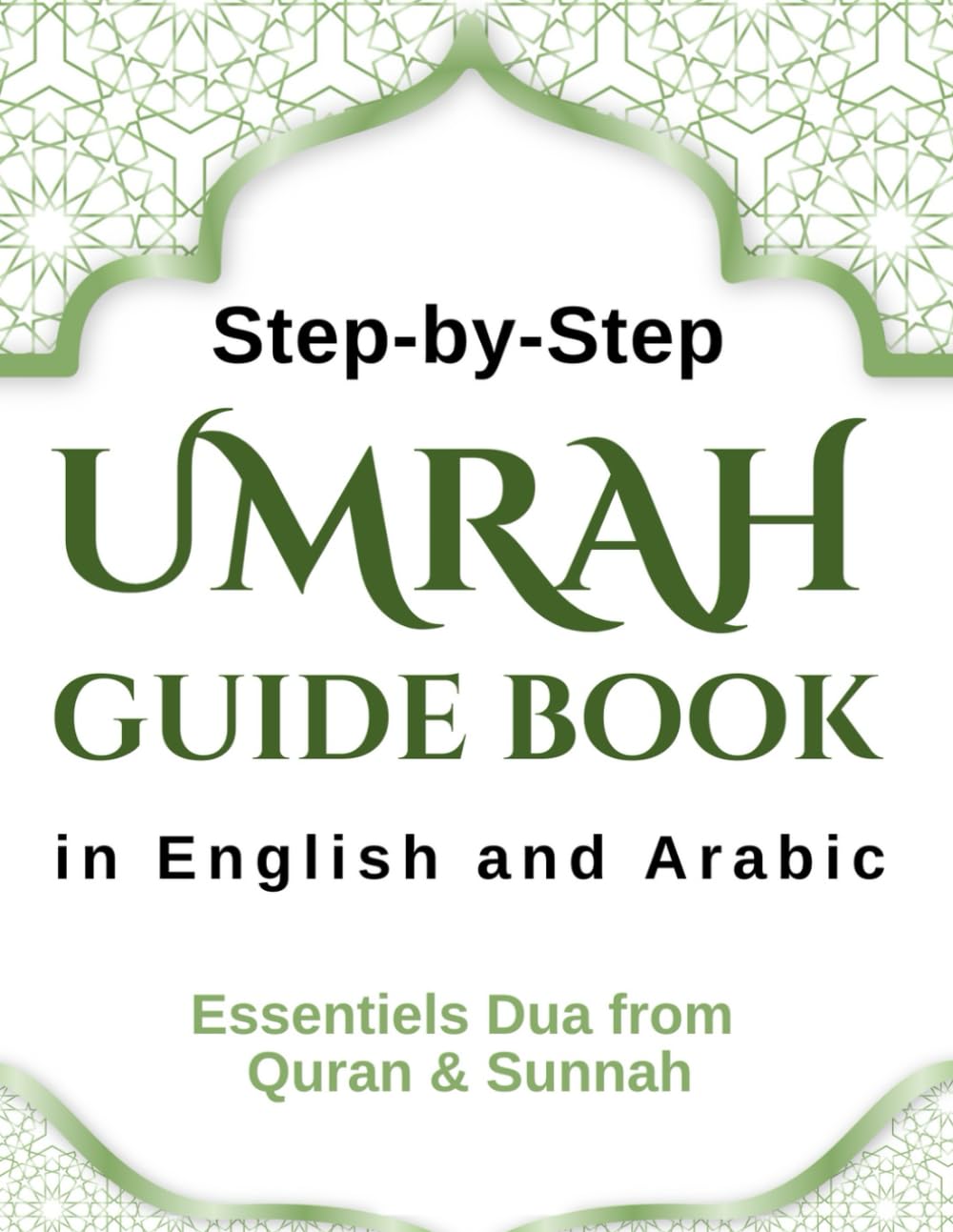 Step-by-Step Umrah Guide Book in English and Arabic: Essentials Dua from the Quran & Sunnah: Dr ...