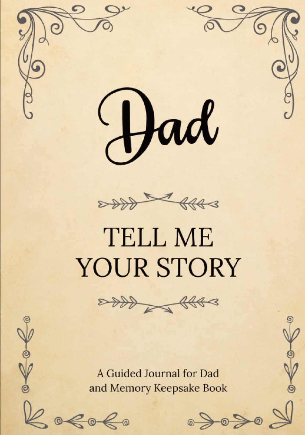 Dad Tell Me Your Story: A Guided Journal for Dad and Memory Keepsake ...