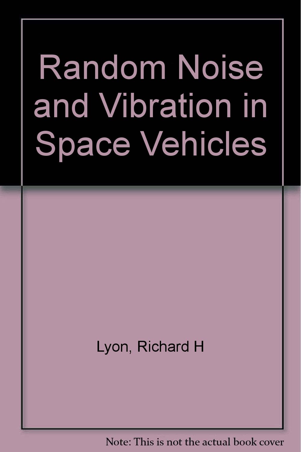 Random noise and vibration in space vehicles (The Shock and vibration ...