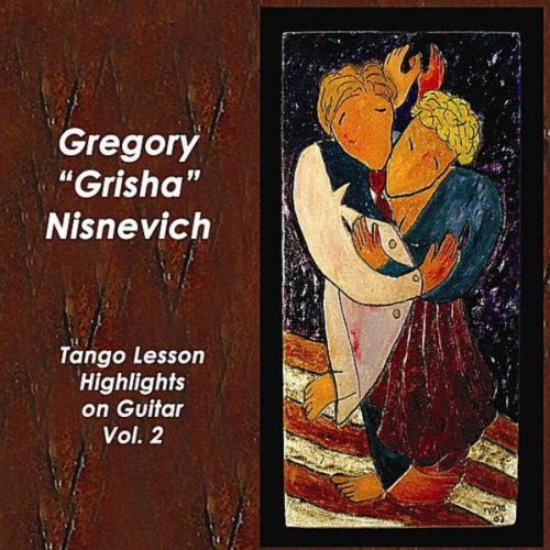 Play Tango Lesson Highlights on Guitar, Vol. 2 by Gregory Grisha Nisnevich on Amazon Music
