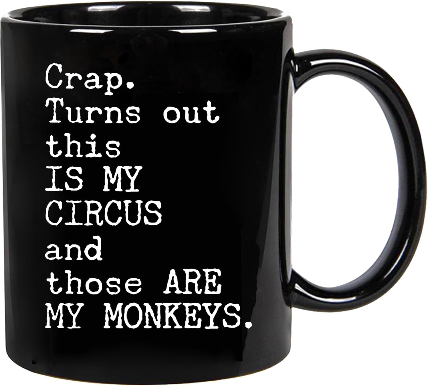 Crap.Turns Out This is My Circus and Those are My Monkeys Black Coffee ...