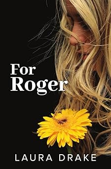 For Roger: Drake, Laura: 9780997072174: Amazon.com: Books