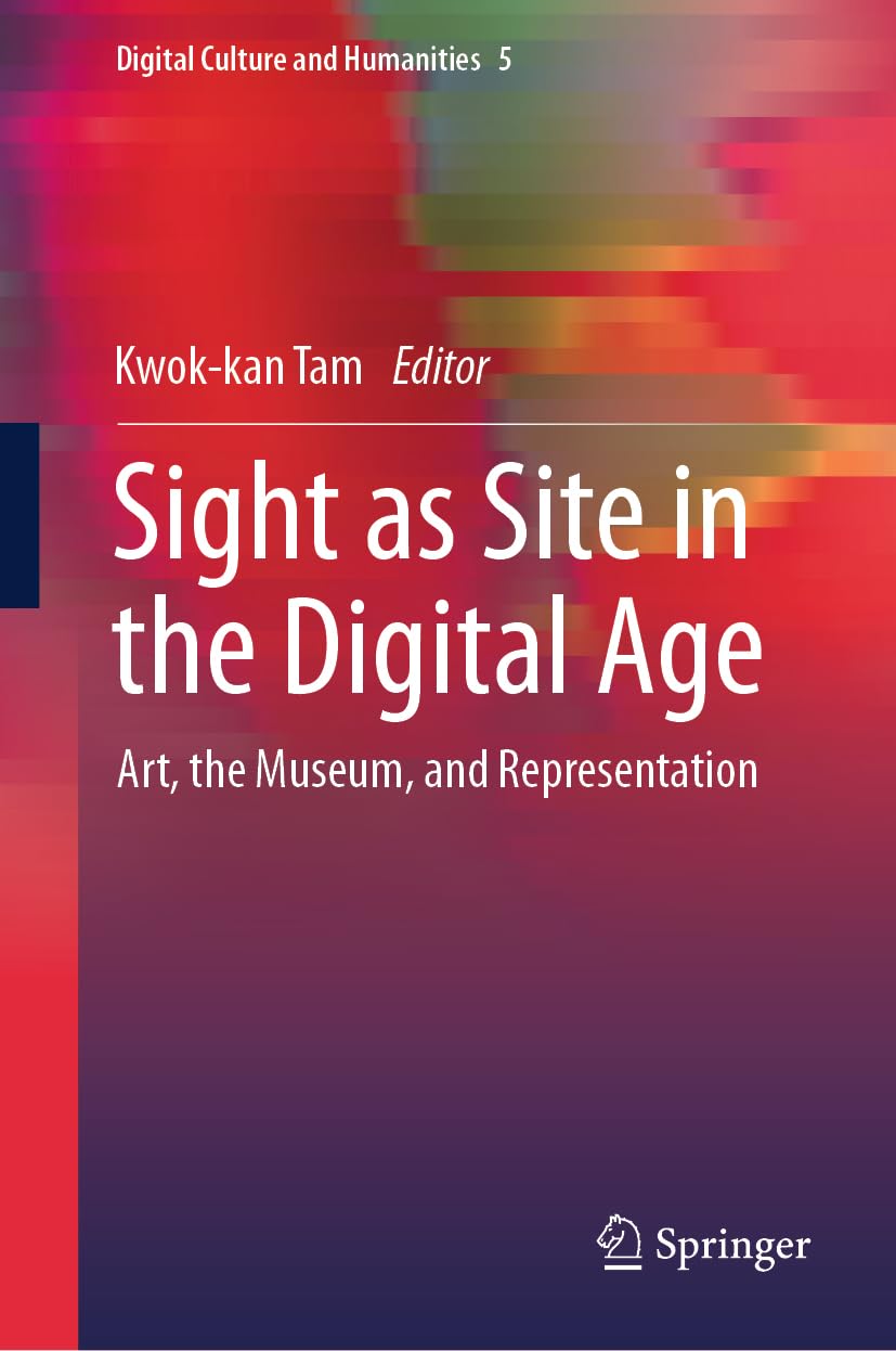 Amazon.com: Sight as Site in the Digital Age: Art, the Museum, and ...