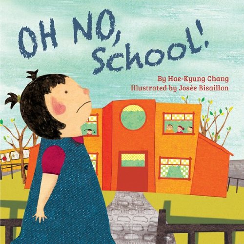 Oh No, School!: Chang, Hae-Kyung, Bisaillon, Josée: 9781433813337 ...