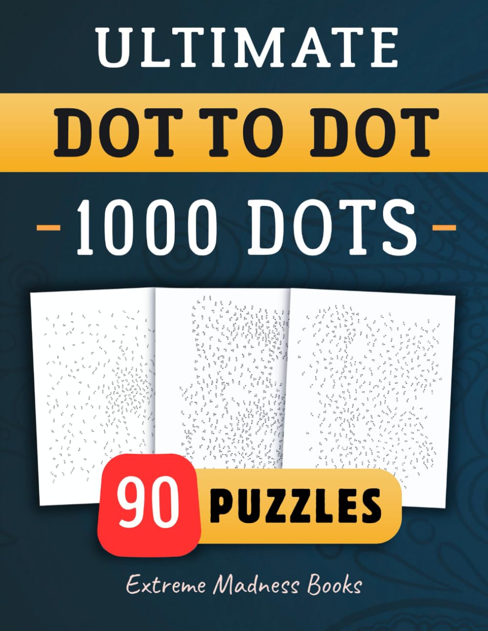Ultimate Dot to Dot 1000 Dots: Connect The Dots For Kids And Adults ...