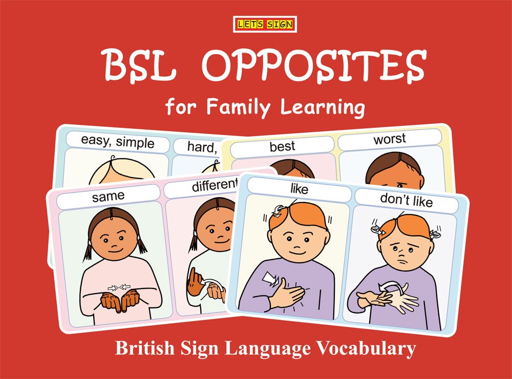 BSL OPPOSITES for Family Learning: British Sign Language Vocabulary ...