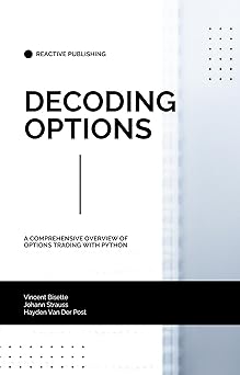 Decoding Options: A Comprehensive overview of Algorithmic Options Trading with Python 4, Van Der ...