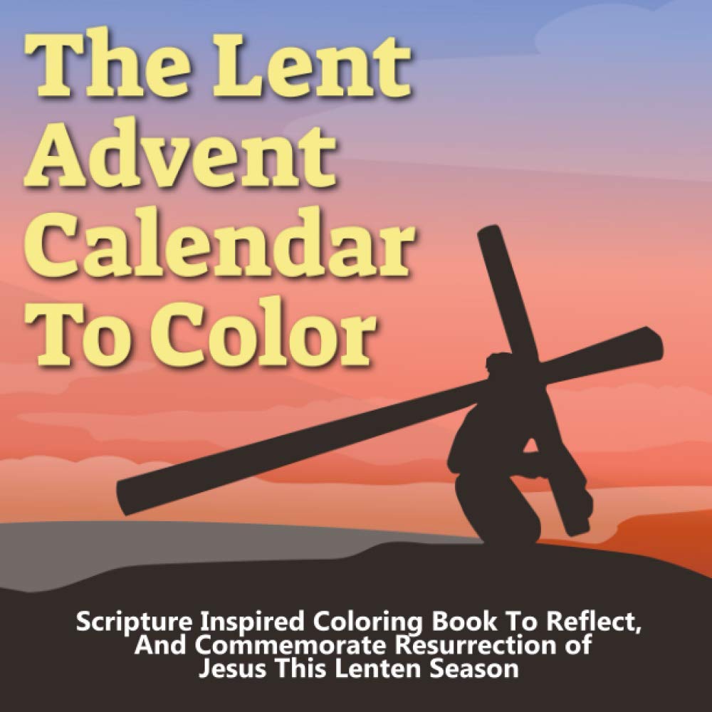 Buy The Lent Advent To Color: Scripture Inspired Coloring Book To ...