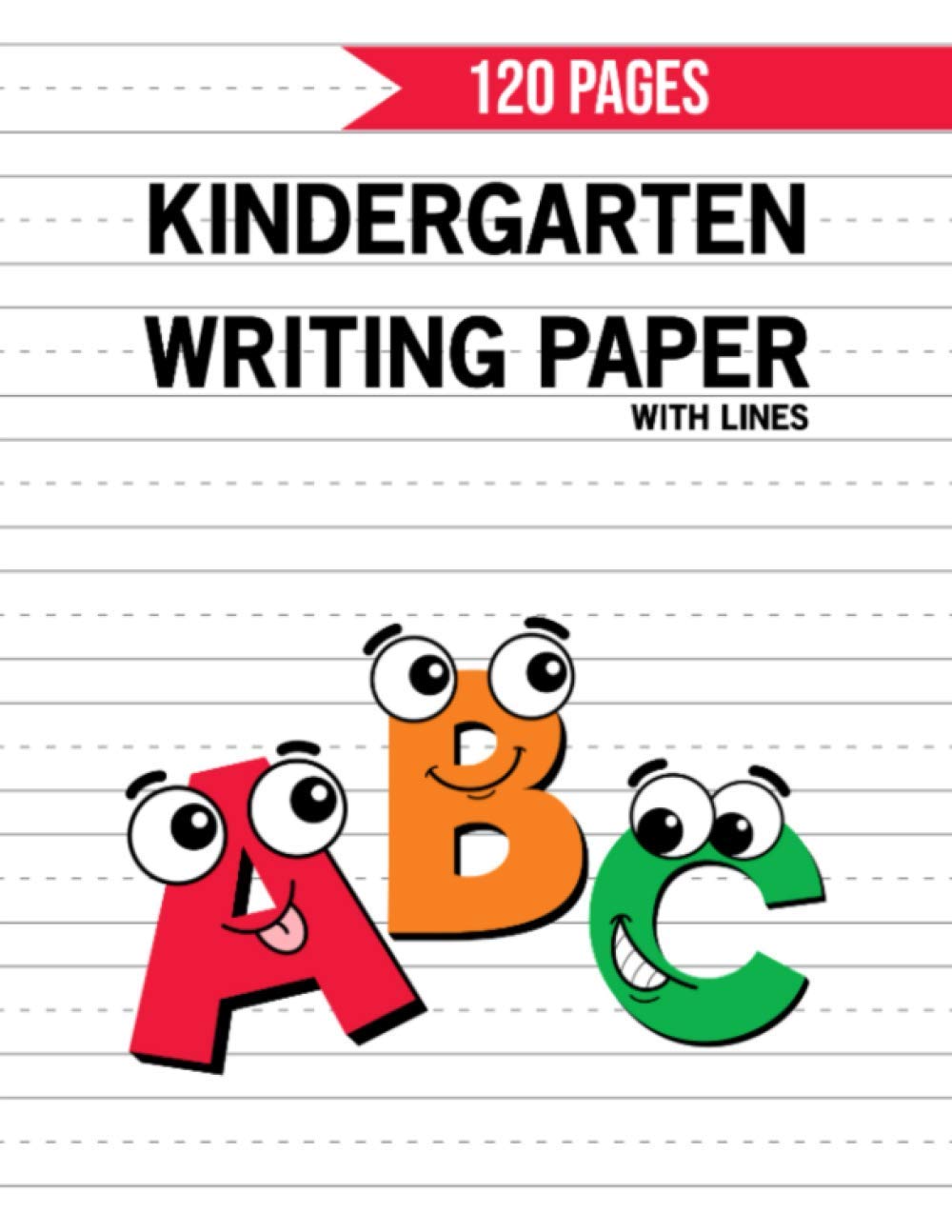 Kindergarten Writing Paper with Lines: 120 Blank Handwriting Practice ...